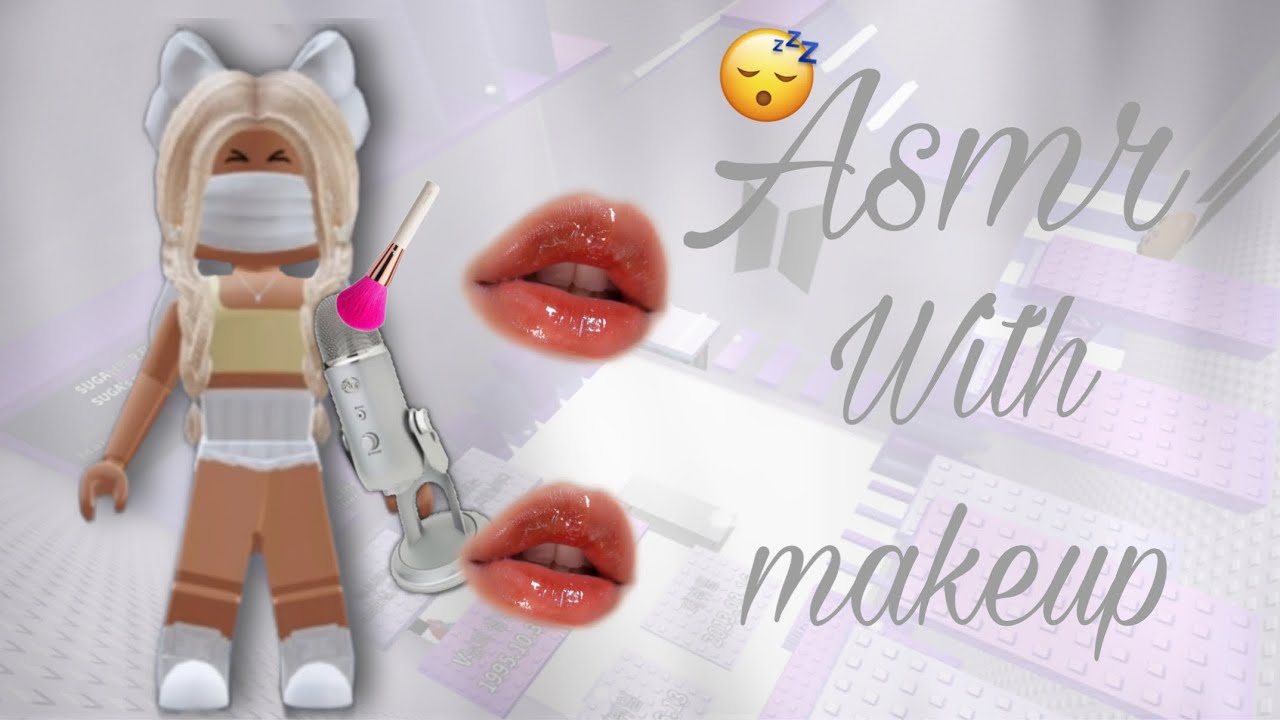 Roblox Asmr With Makeup Mouth Sounds Youtube