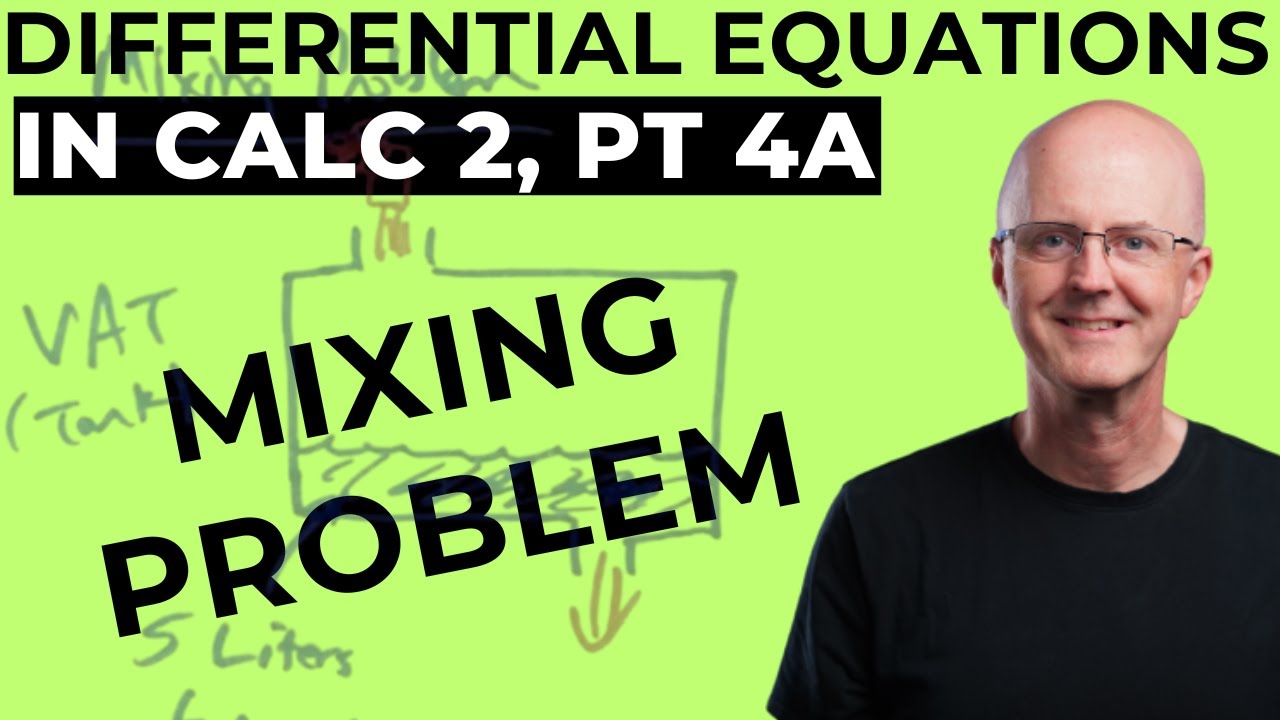Differential Equations For Calculus 2 Part 4a Mixing Problem