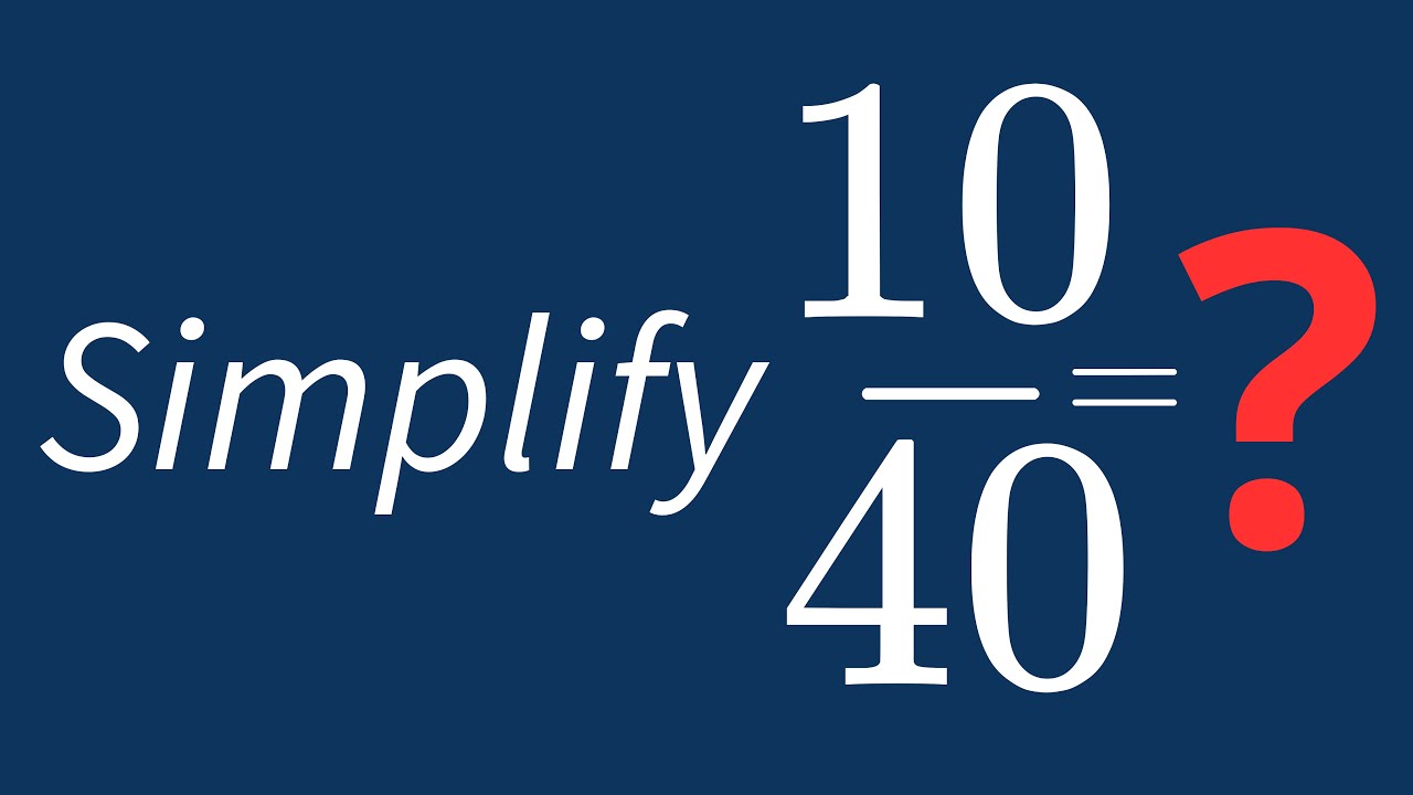Simplify 10 40 Into Its Simplest Form Youtube