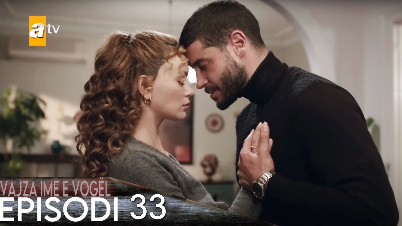 Vajza Ime E Vogël Episodi 33 Youtube