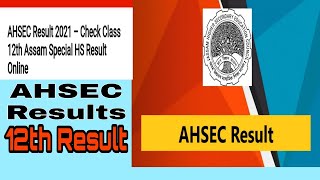 Ahsec Result 2021 Check Class 12th Assam Special Hs Result Online ...