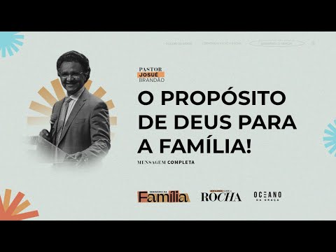 Pastor Josué Brandão O Propósito De Deus Para A Família Youtube