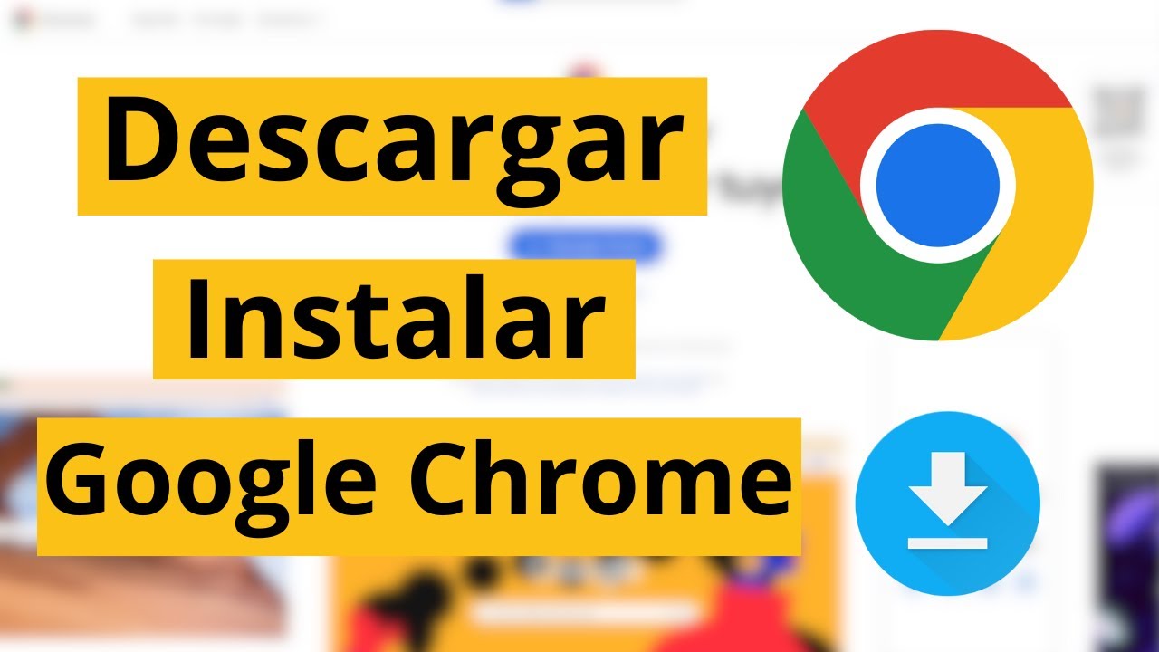 Descargar Google Chrome Como Descargar E Instalar Google Chrome