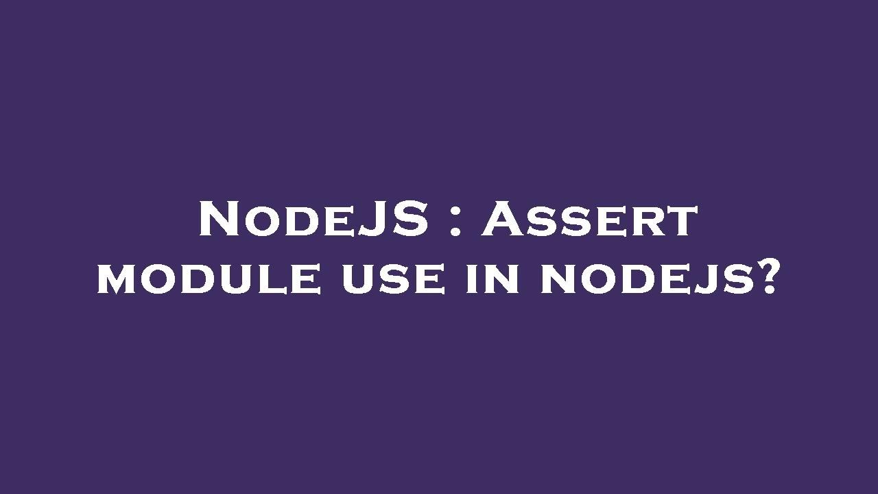 Nodejs Assert Module Use In Nodejs Youtube
