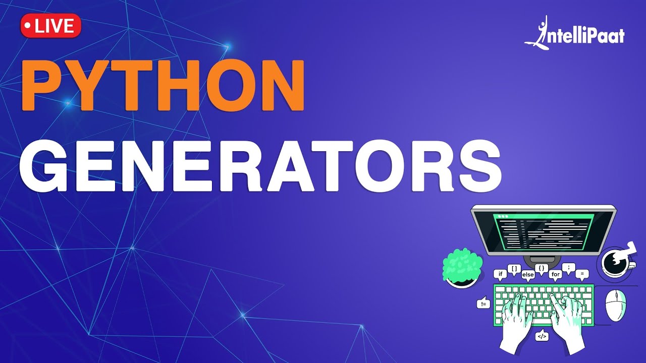 Python Generators Tutorial Python Generator Examples Intellipaat