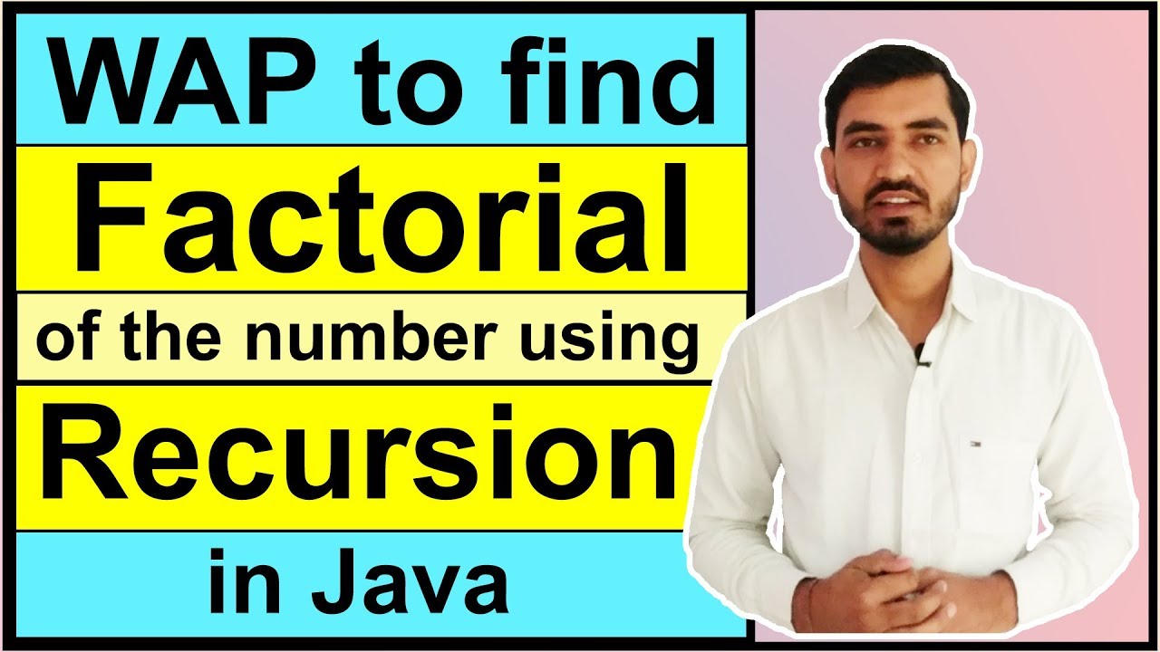 Program To Find The Factorial Of The Number Using Recursion In Java By