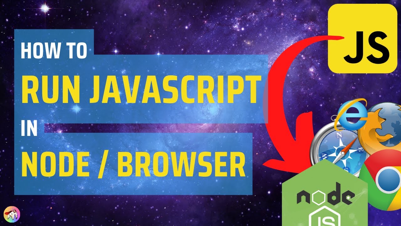 How To Run Javascript In Node And The Browser 7 Ways Youtube