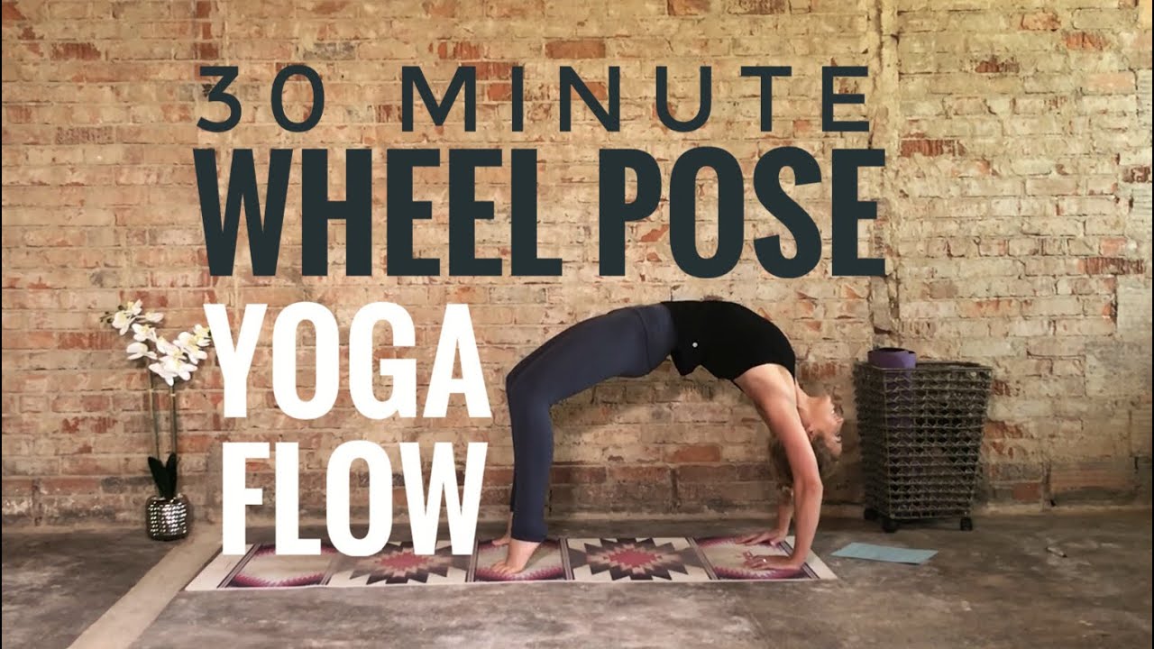 30 Minute Wheel Pose Yoga Flow Tight Shoulders Back And Chest Youtube