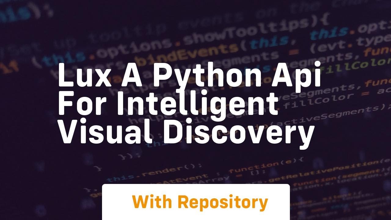 Lux A Python Api For Intelligent Visual Discovery Youtube