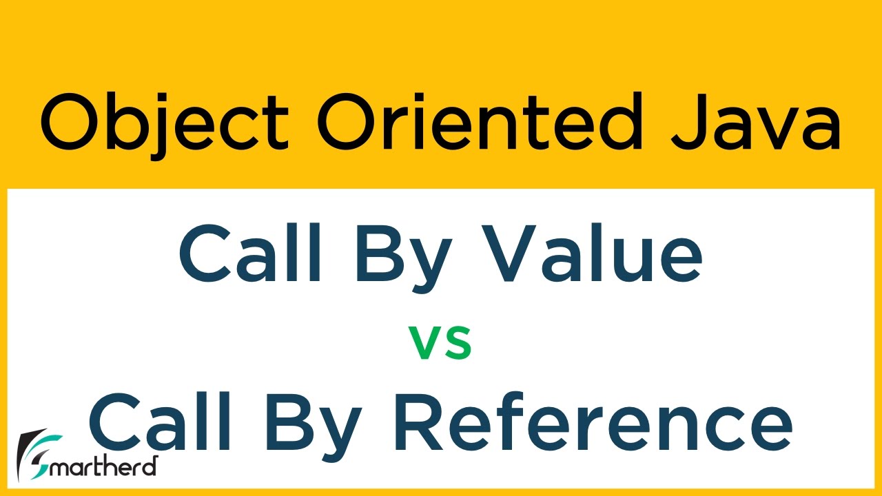 Java Call By Value Vs Call By Reference Object Oriented Java Tutorial