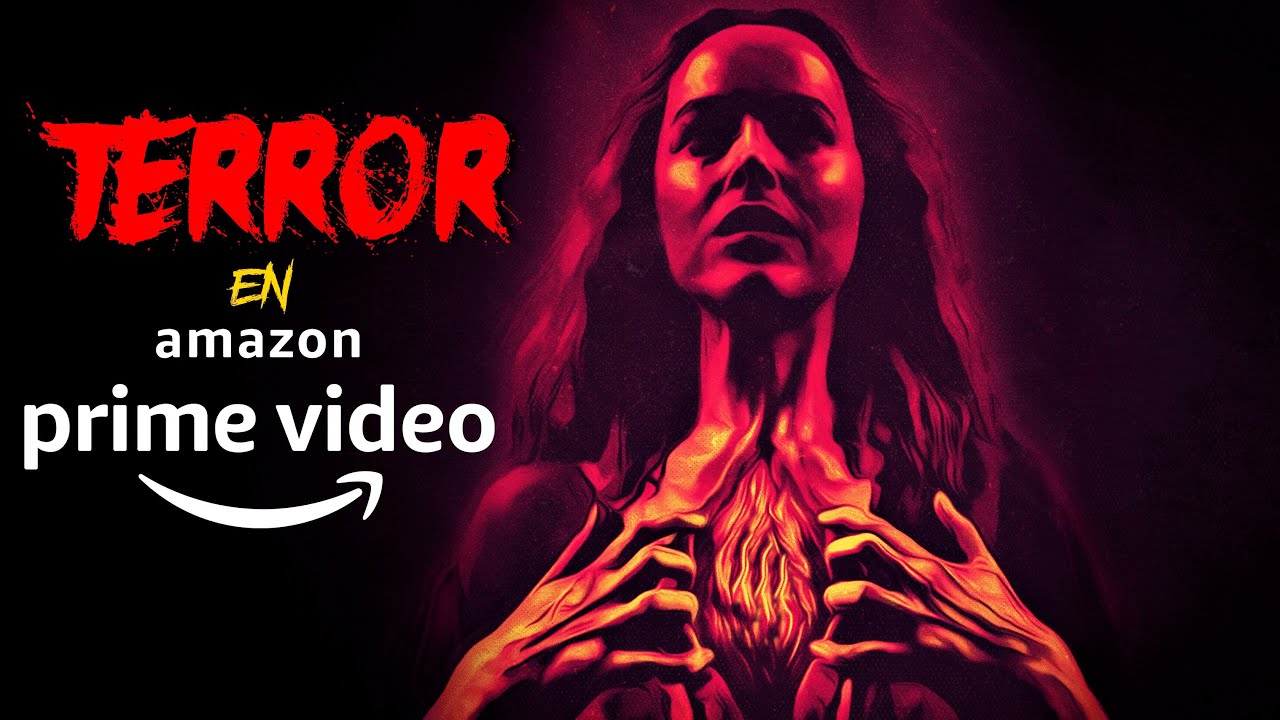 Las 7 Mejores Películas De Terror De Amazon Prime Video Youtube