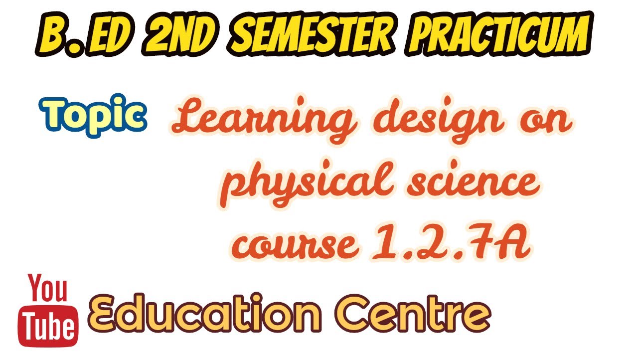 B Ed 2nd Semester Practicum Physical Science Learning Design