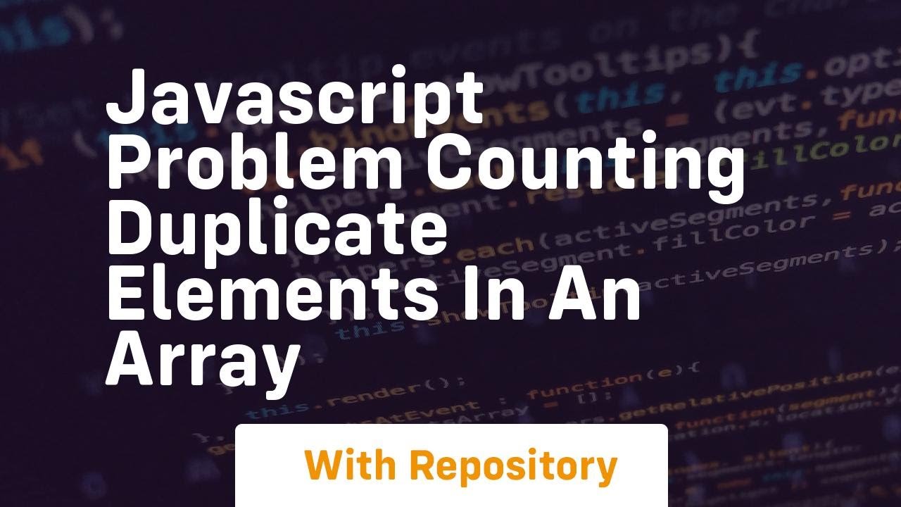 Javascript Problem Counting Duplicate Elements In An Array Youtube