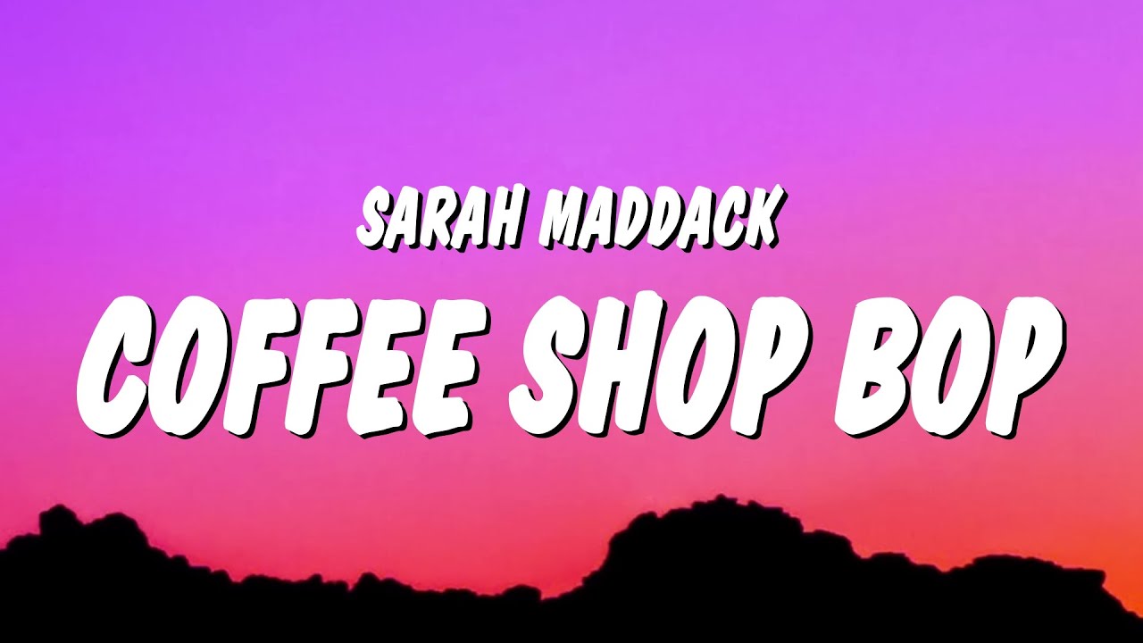 Sarah Maddack Coffee Shop Bop Lyrics I Hopped Into A Coffee Shop