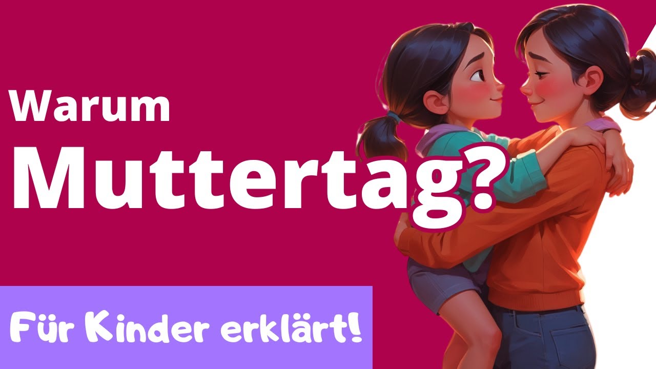 Warum Gibt Es Den Muttertag Einfach Erklärt Für Grundschul Kinder