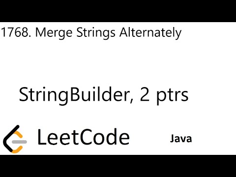 Leetcode 1768 Merge Strings Alternately Stringbuilder 2 Pointers