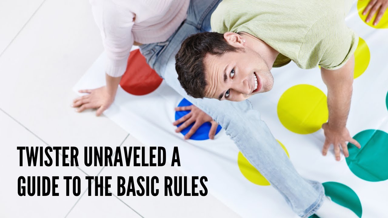 Twister Unraveled A Guide To The Basic Rules Youtube
