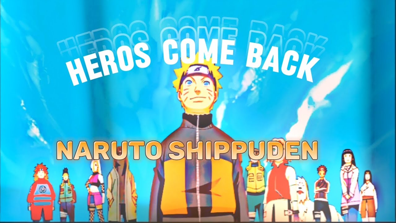 Heros Come Back Naruto Shippuden Edit Youtube