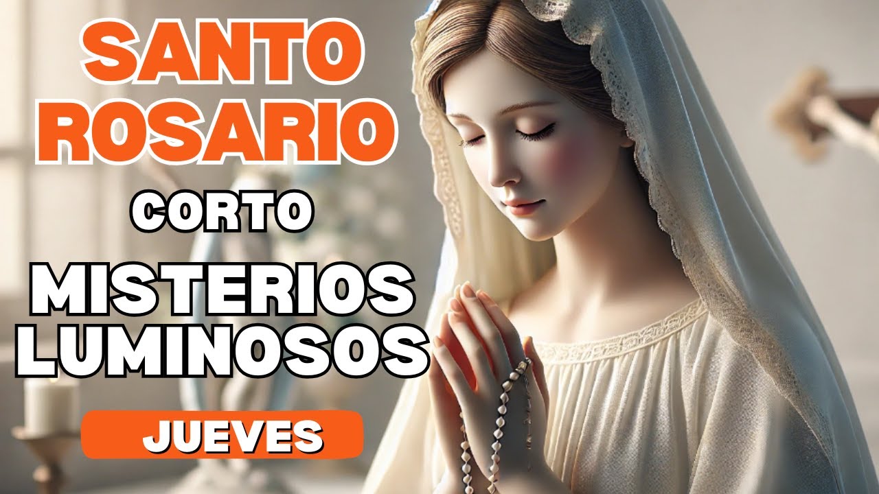 Santo Rosario Corto Misterios Luminosos Jueves Youtube