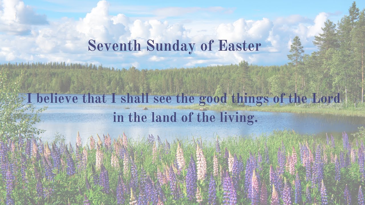 Sunday In The Seventh Week Of Easter Youtube