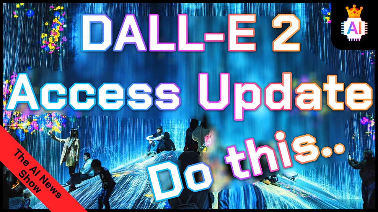 Breaking Dall E 2 Access Update What To Do Right Now The A I