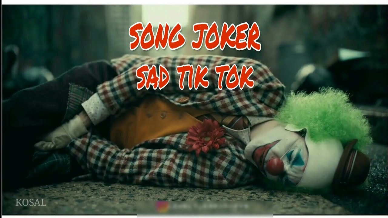 Joker Song Tik Tok Sad Joker Youtube