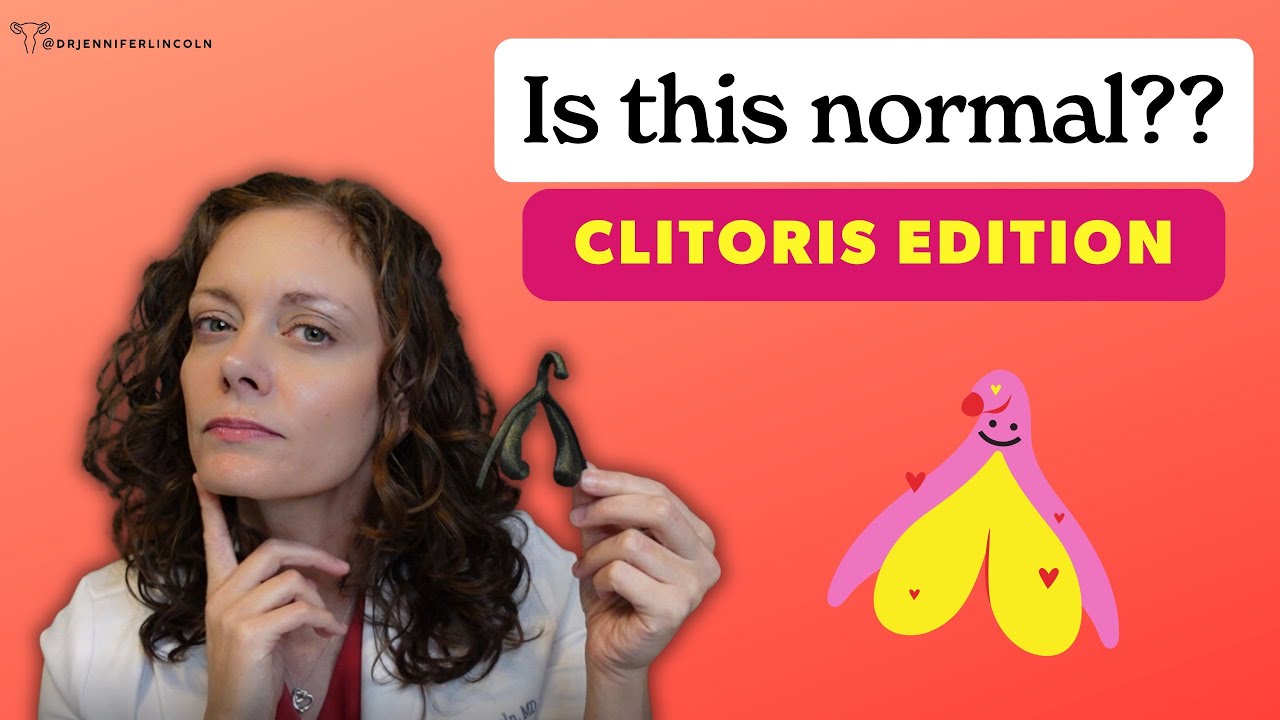 Is This Normal Clitoris Edition Dr Jennifer Lincoln Youtube
