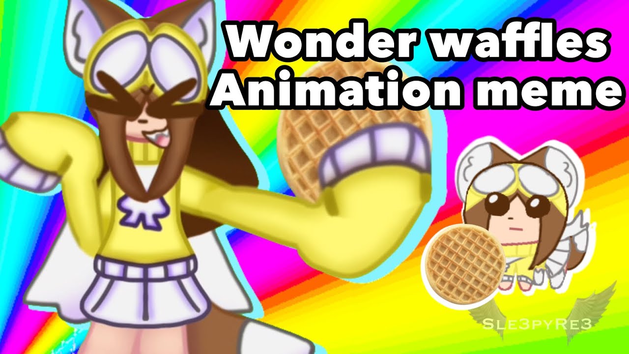 Wonder Waffles Animation Meme Youtube