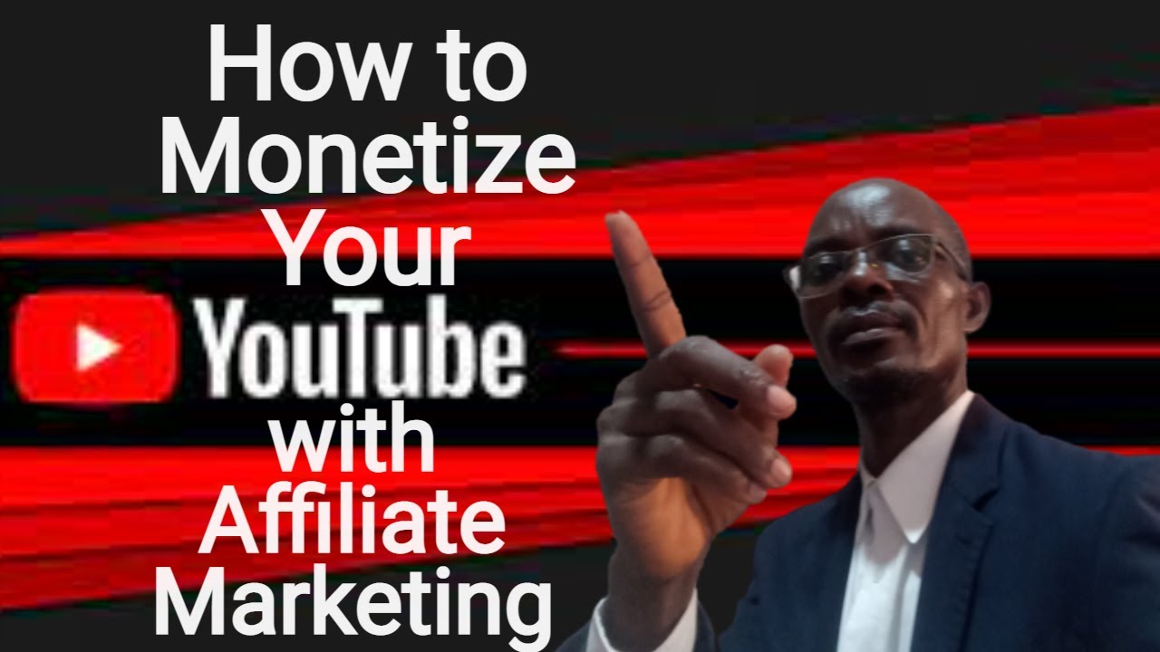 How To Monetize Your Youtube Channel With Affiliate Marketing Youtube