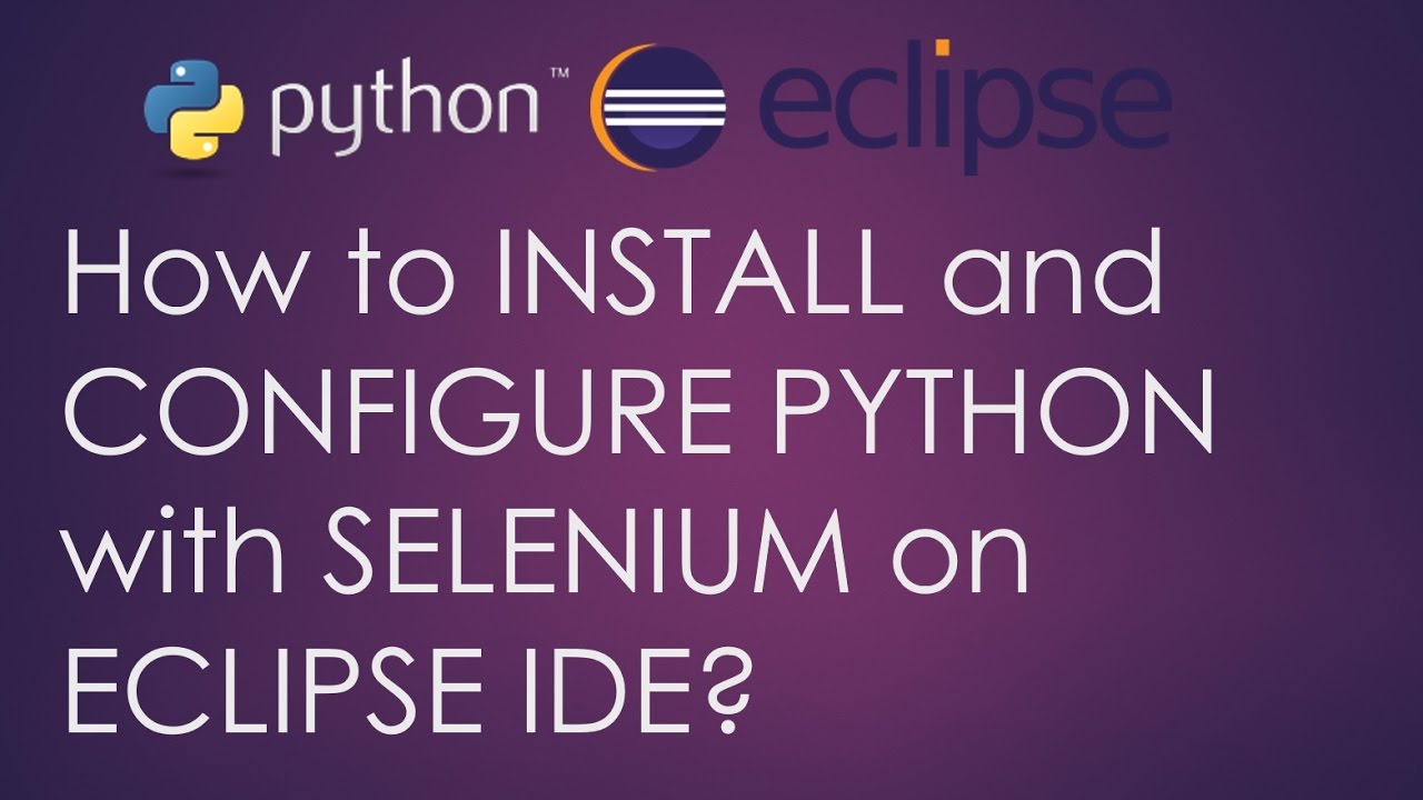 How To Install And Configure Python With Selenium On Eclipse Ide Youtube