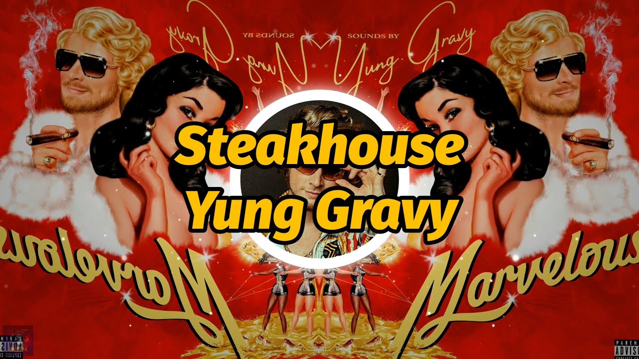 Yung Gravy Steakhouse Lyrics At Samantha Sternberg Blog