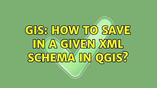 Gis How To Save In A Given Xml Schema In Qgis Roel Van De Paar Mp3 ...
