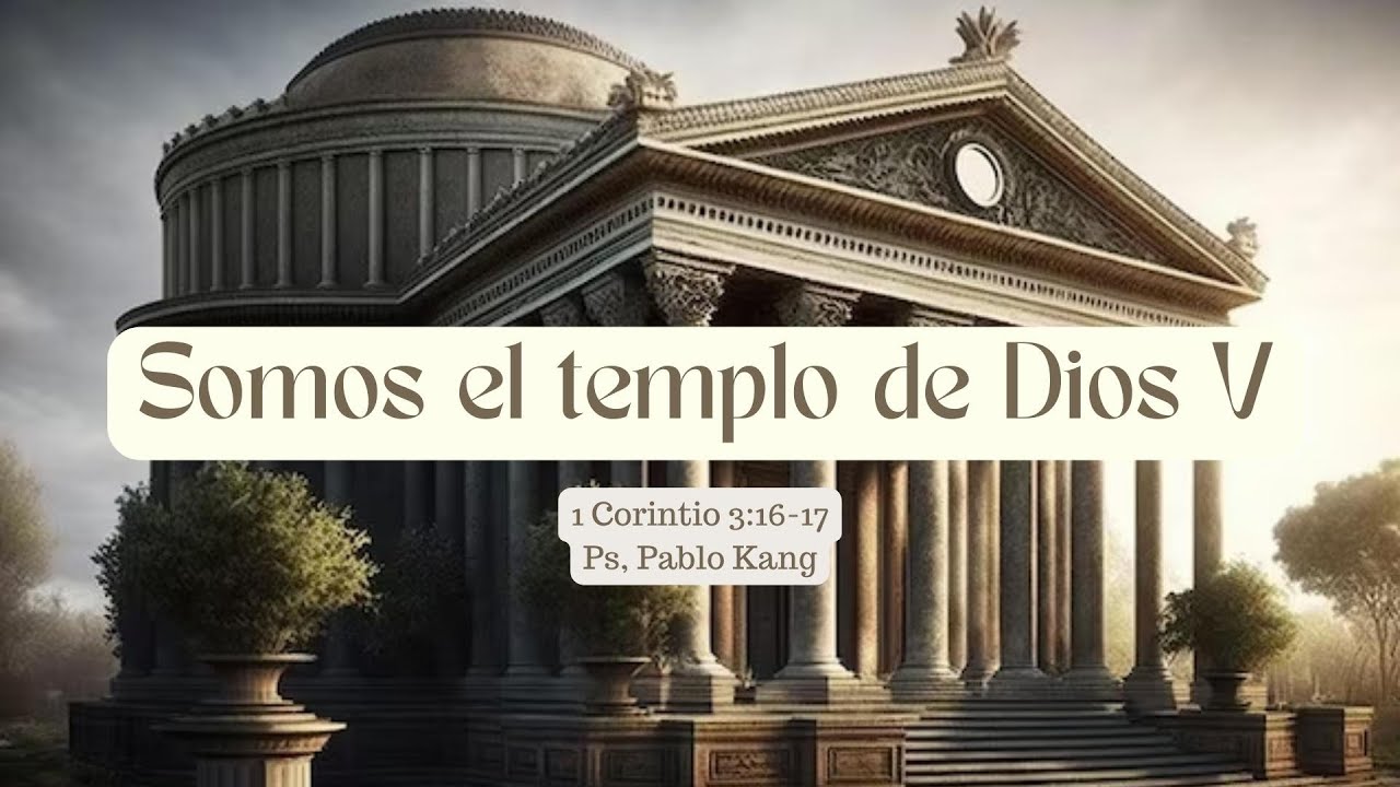 Somos El Templo De Dios V Ps Pablo Kang 26 11 23 Youtube