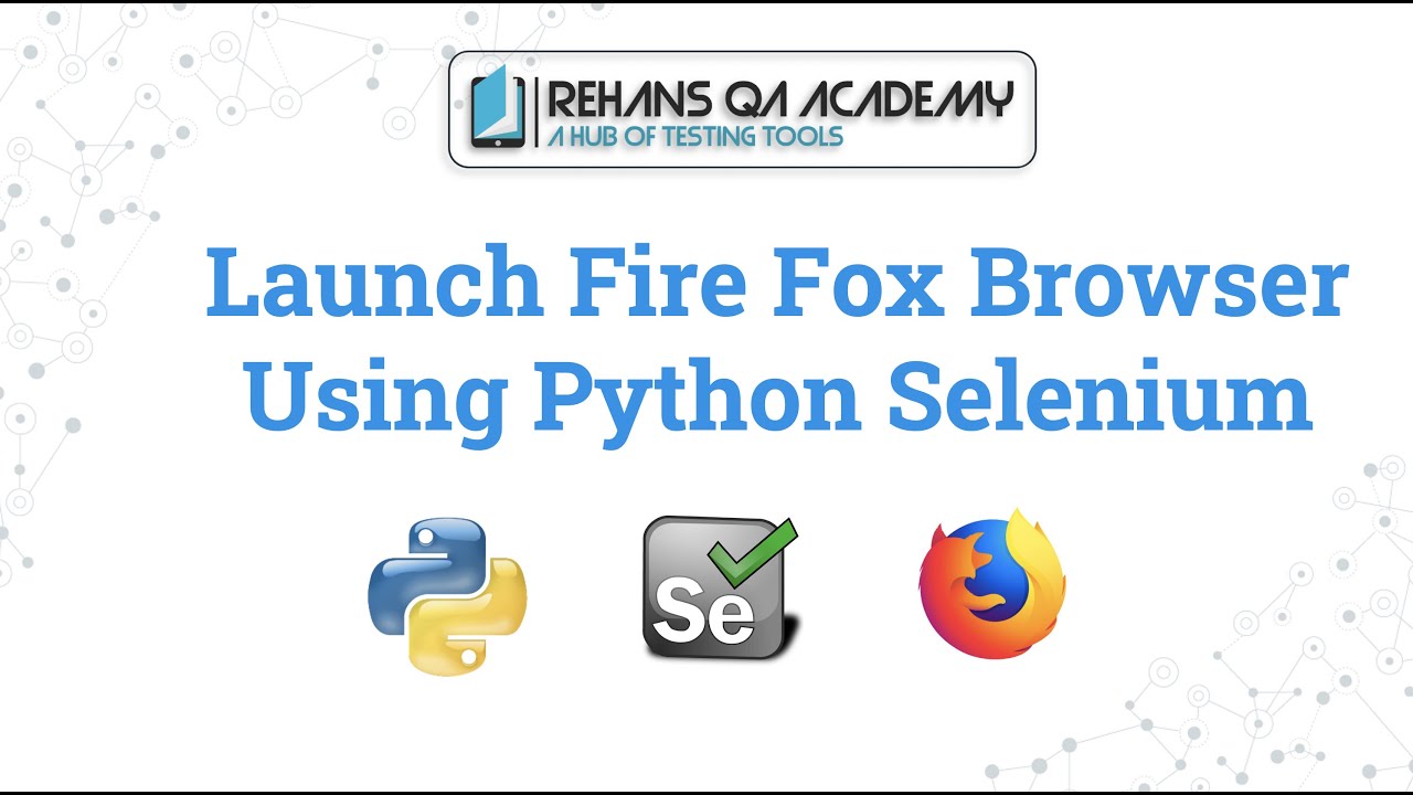 Launch Firefox Browser Using Selenium Python Youtube