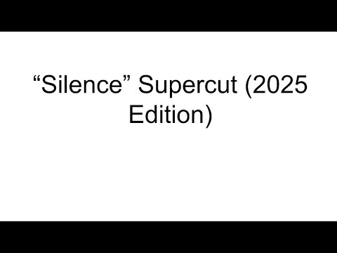 Silence Supercut 2025 Edition Youtube