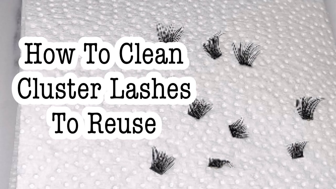 How To Clean Your Cluster Lashes To Reuse Youtube