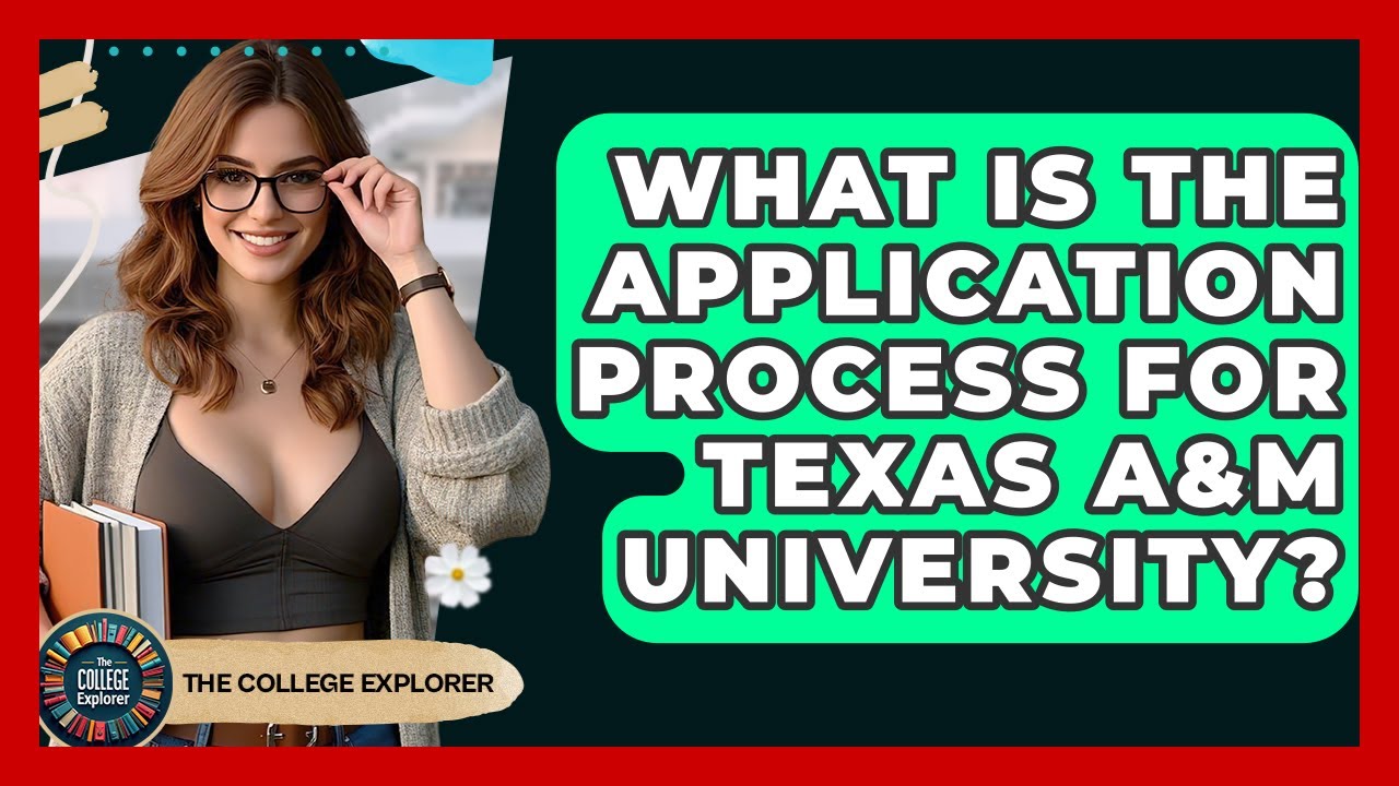 What Is The Application Process For Texas A M University The College