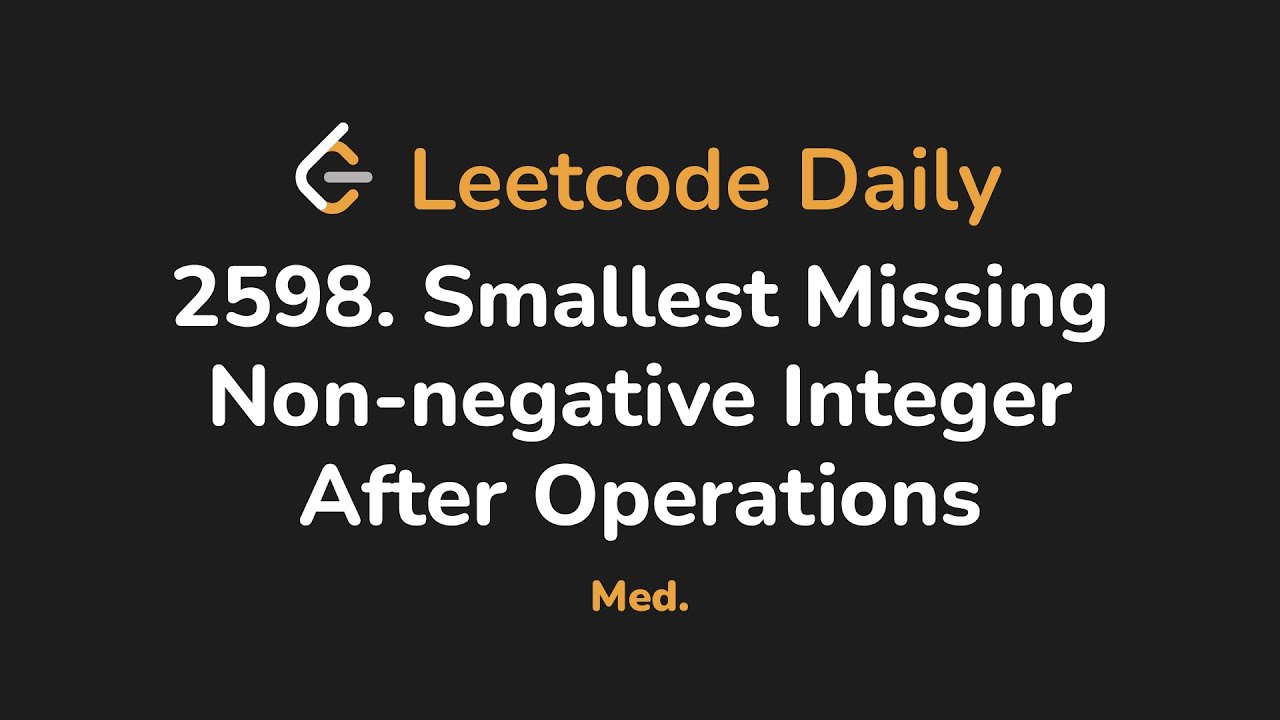 2598 Smallest Missing Non Negative Integer After Operations Leetcode