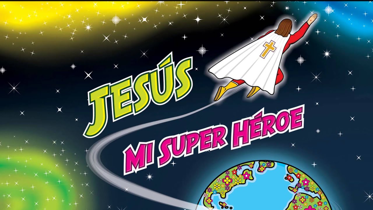 Jesus Mi Super Héroe Youtube