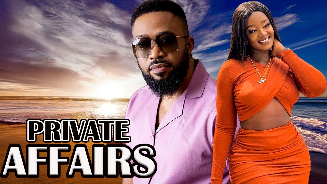 Private Affairs 2023 Latest Nigerian Nollywood Movies