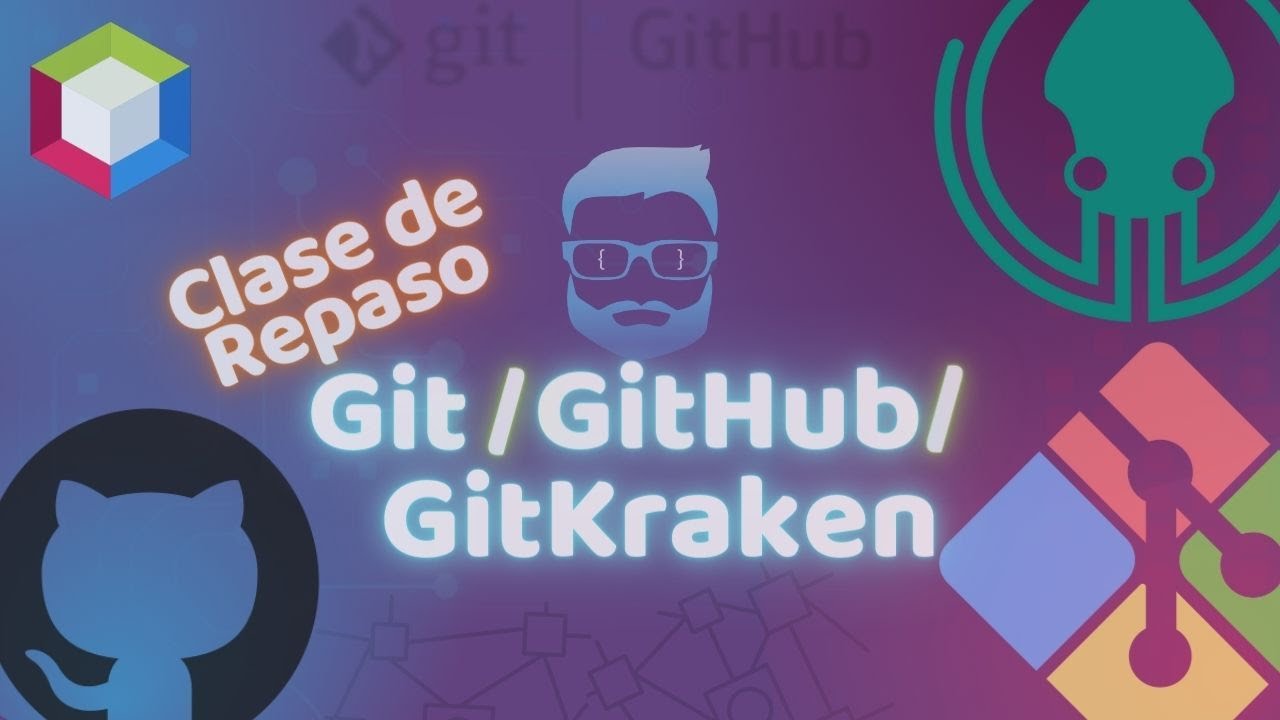 Clases De Repaso De La Guía 7 Git Github Github Desktop Gitkraken Y