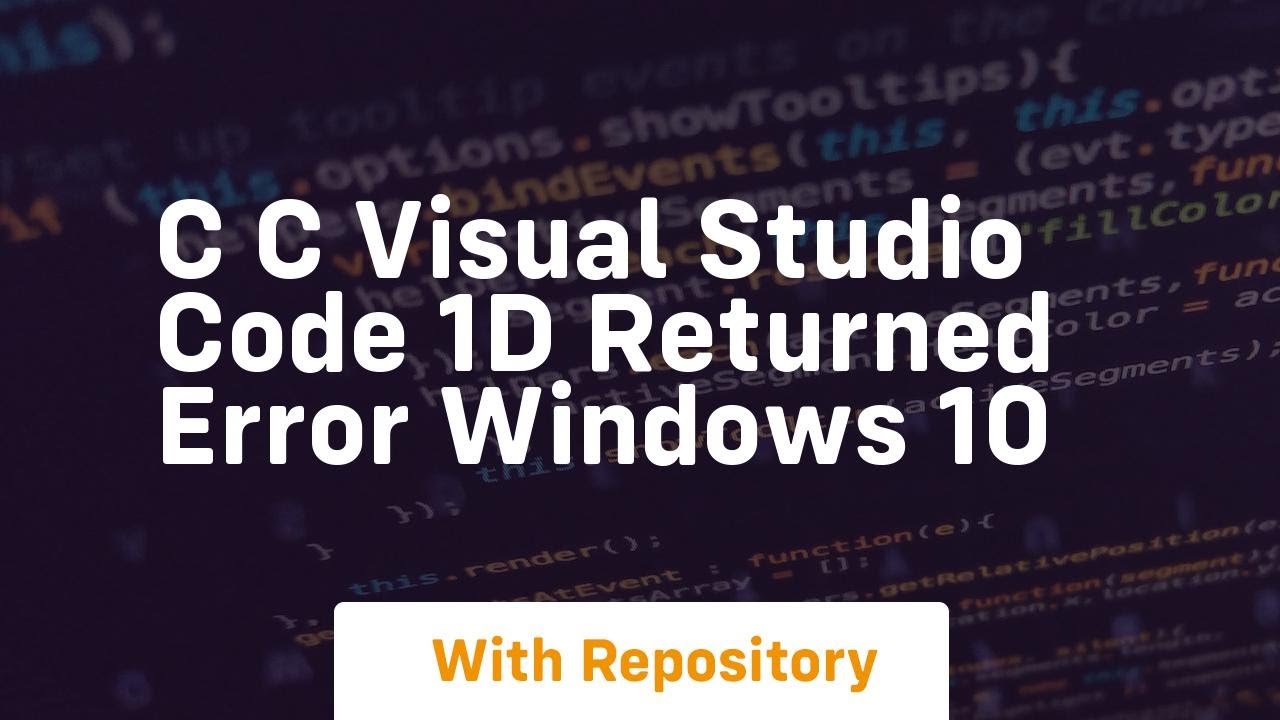 C C Visual Studio Code 1d Returned Error Windows 10 Youtube