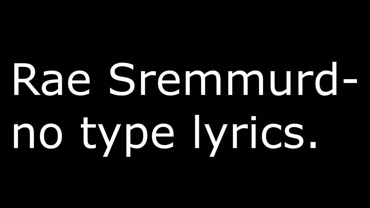 Rae Sremmurd No Type Lyrics Youtube