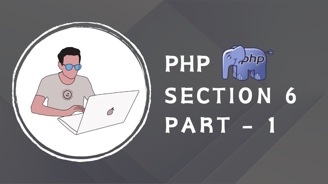 Php Section 6 Part 1 Youtube