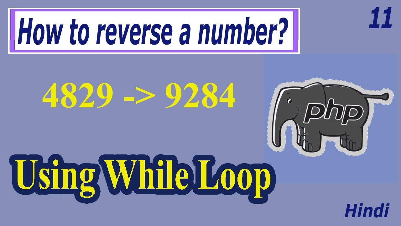 Php Programs Reverse A Number Part 11 While Loop Youtube
