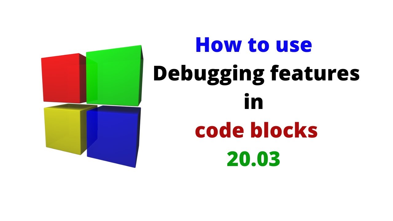 How To Use Debugging Features Of Codeblocks 20 03 C C Codeblocks