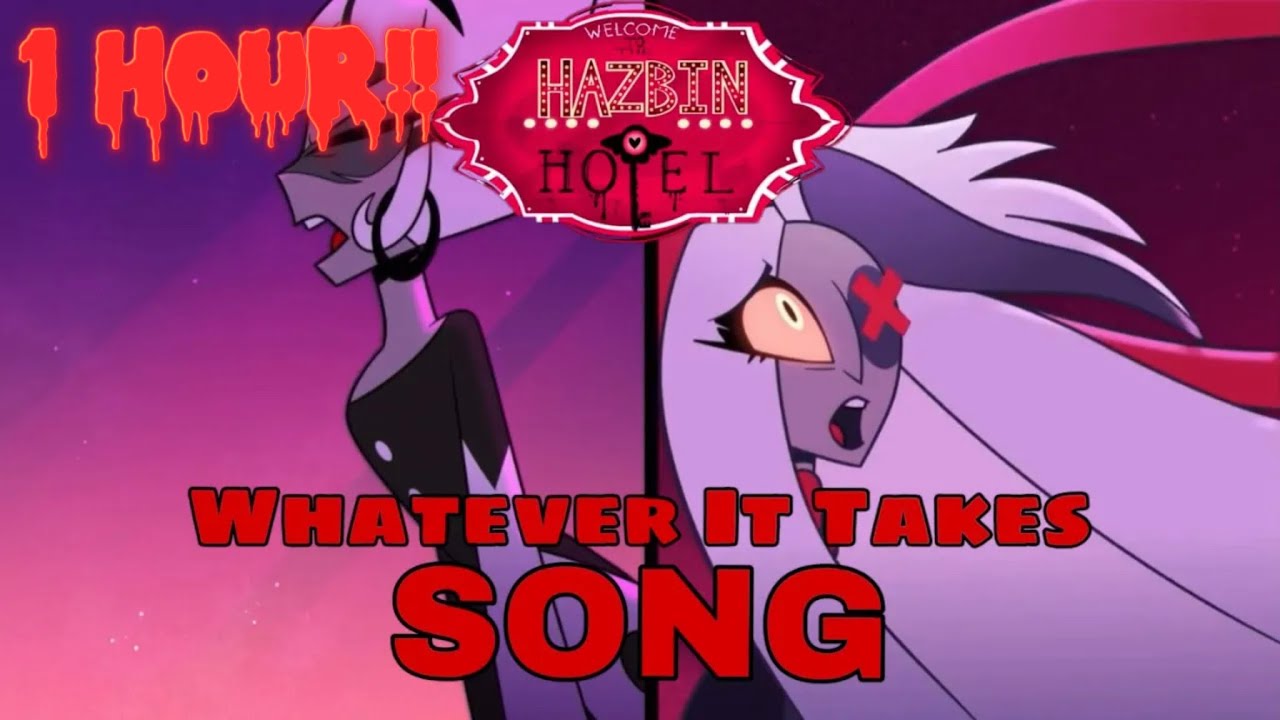 Whatever It Takes Full Song Lyrics Hazbin Hotel 1 Hour Loop