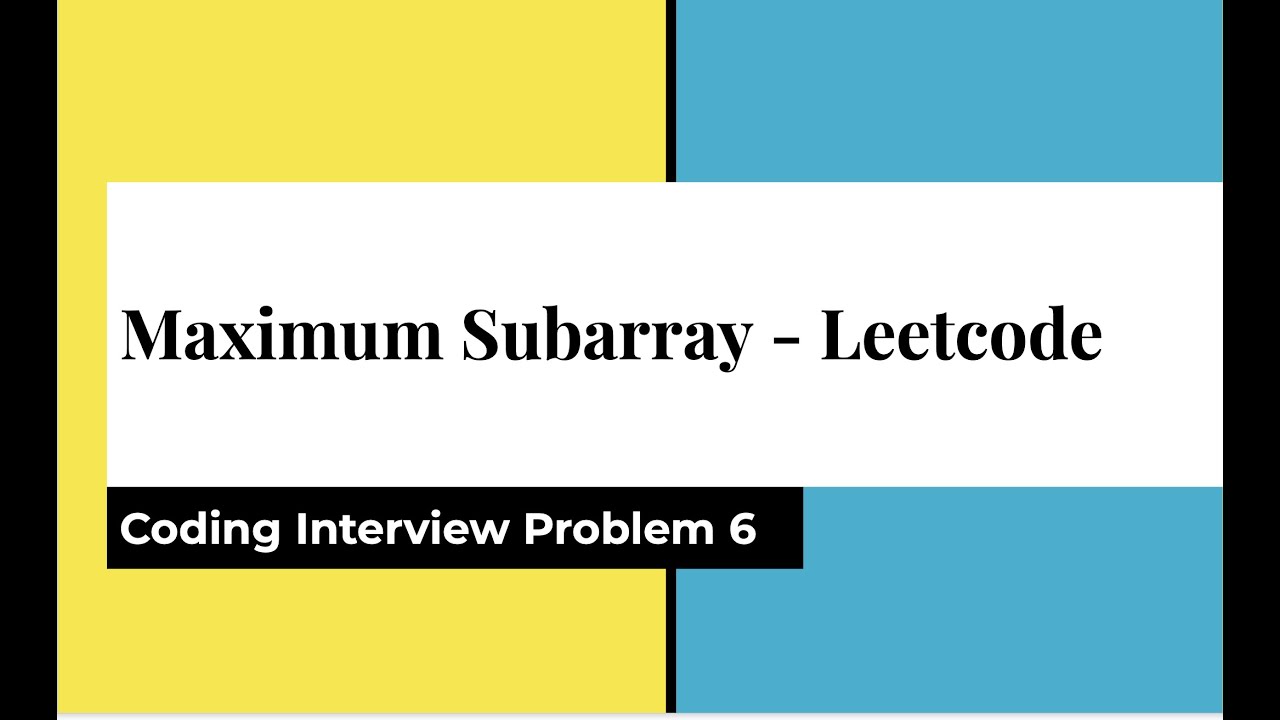 Maximum Subarray Coding Interview Course Youtube