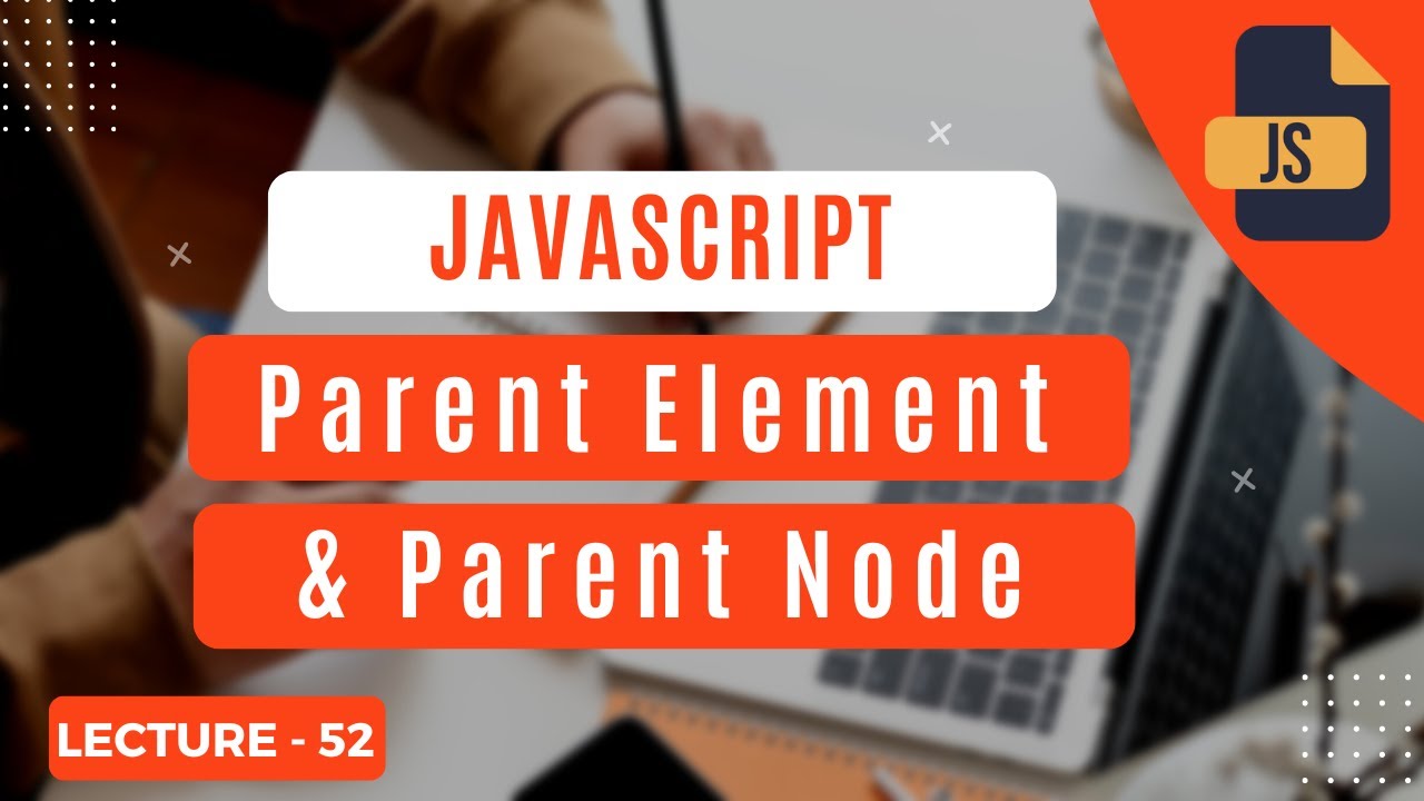 Parent Element Parentnode In Javascript Get Knowledge Youtube