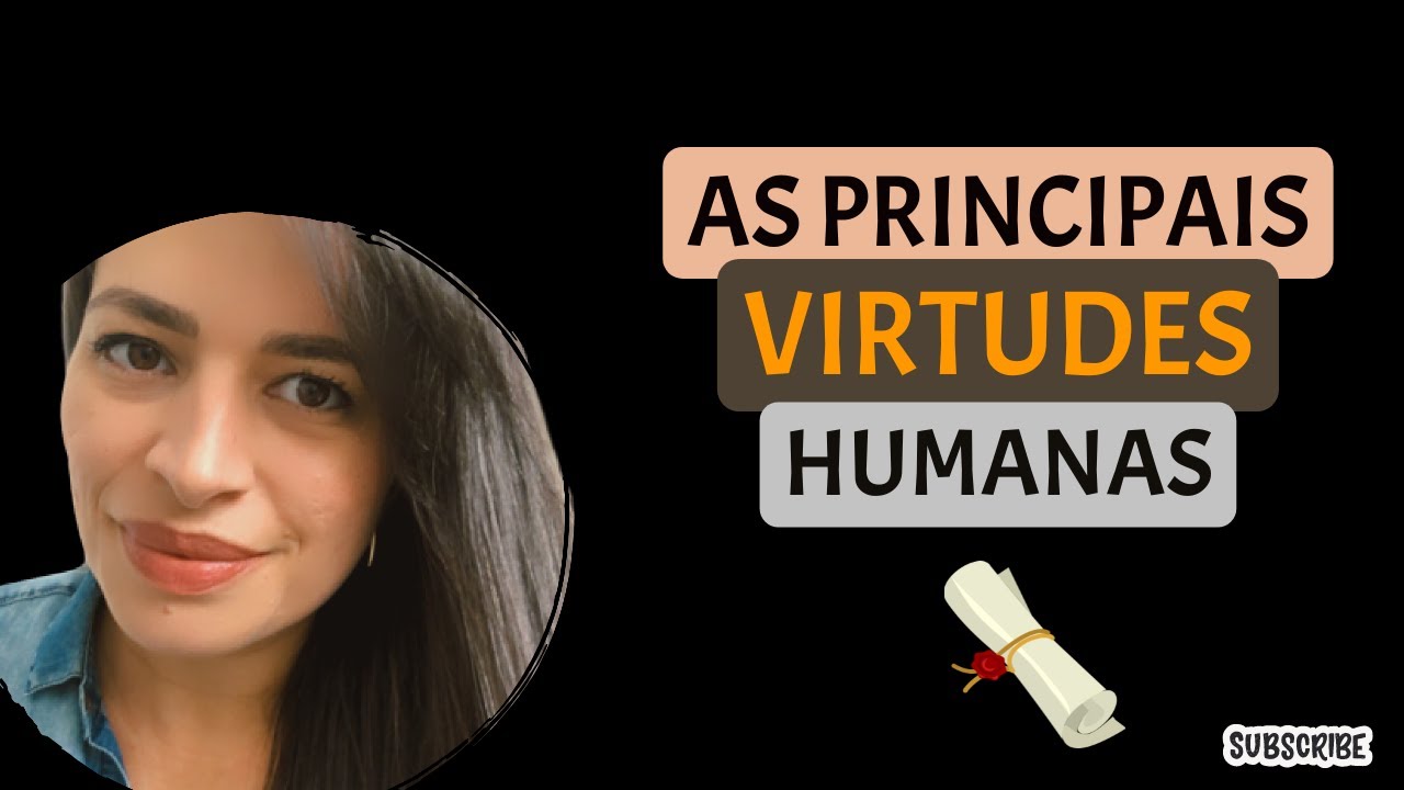 As Principais Virtudes Humanas Youtube